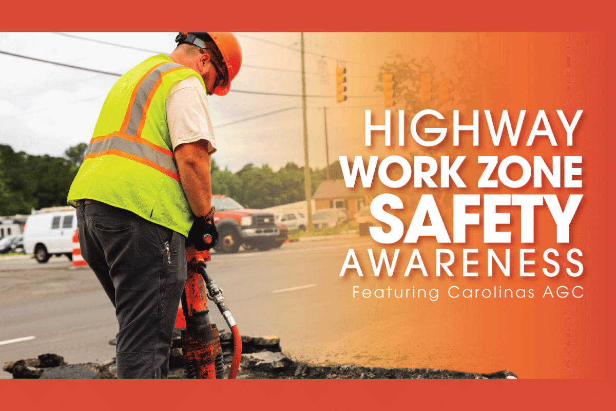 Highway Work Zone Safety Awareness with Carolinas AGC - AGC News