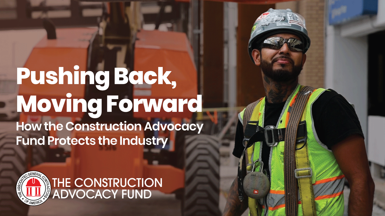 Construction Advocacy Fund: Pushing Back, Moving Forward - AGC News